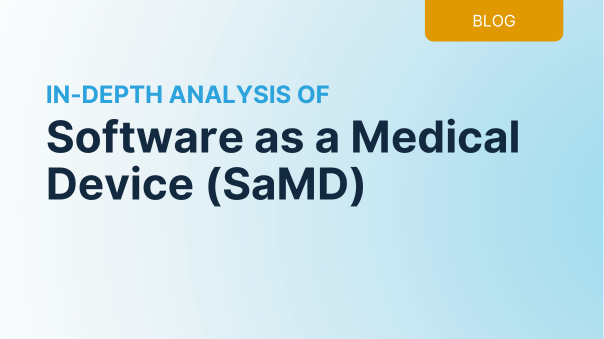 A Closer Look At Software as a Medical Device (SaMD)